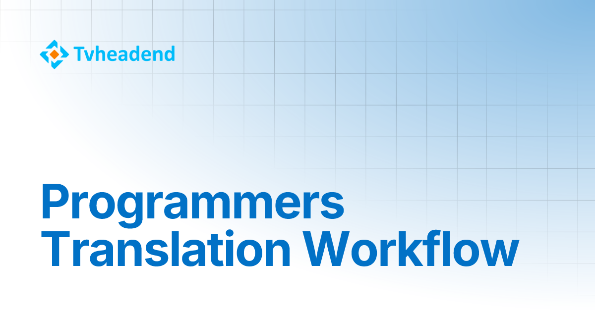 Programmers Translation Workflow | Tvheadend Docs