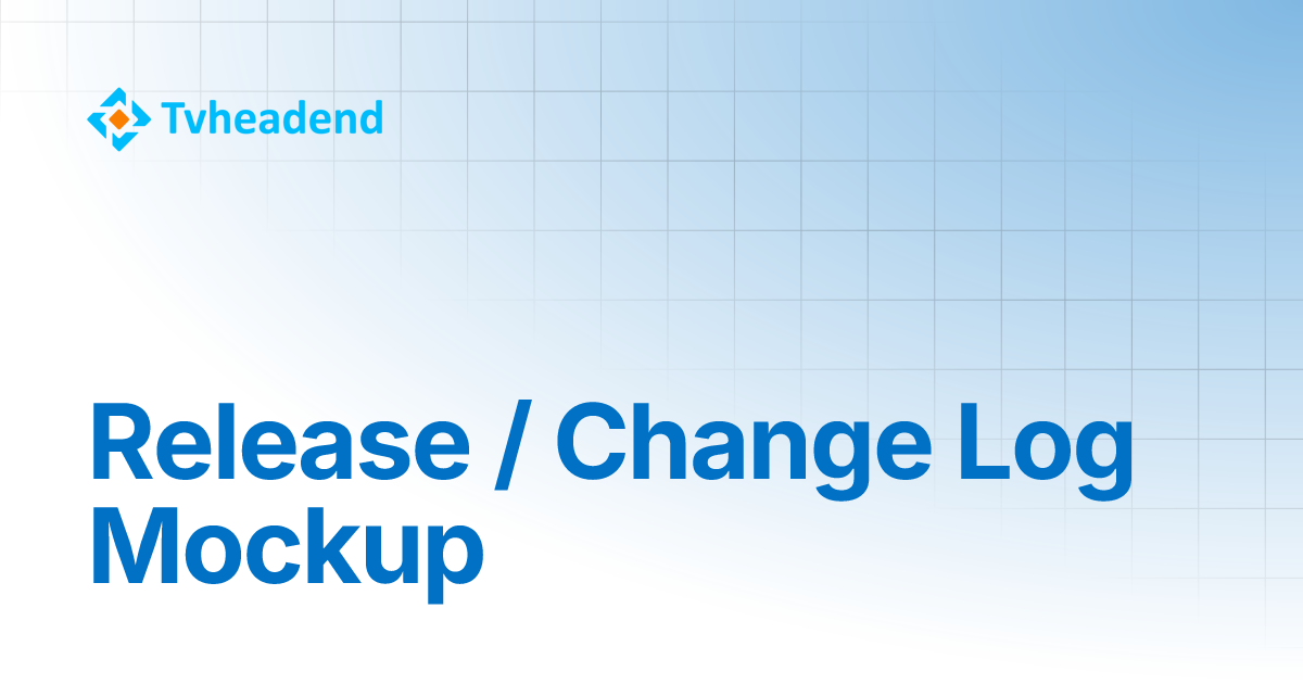 Release / Change Log Mockup | Tvheadend Docs