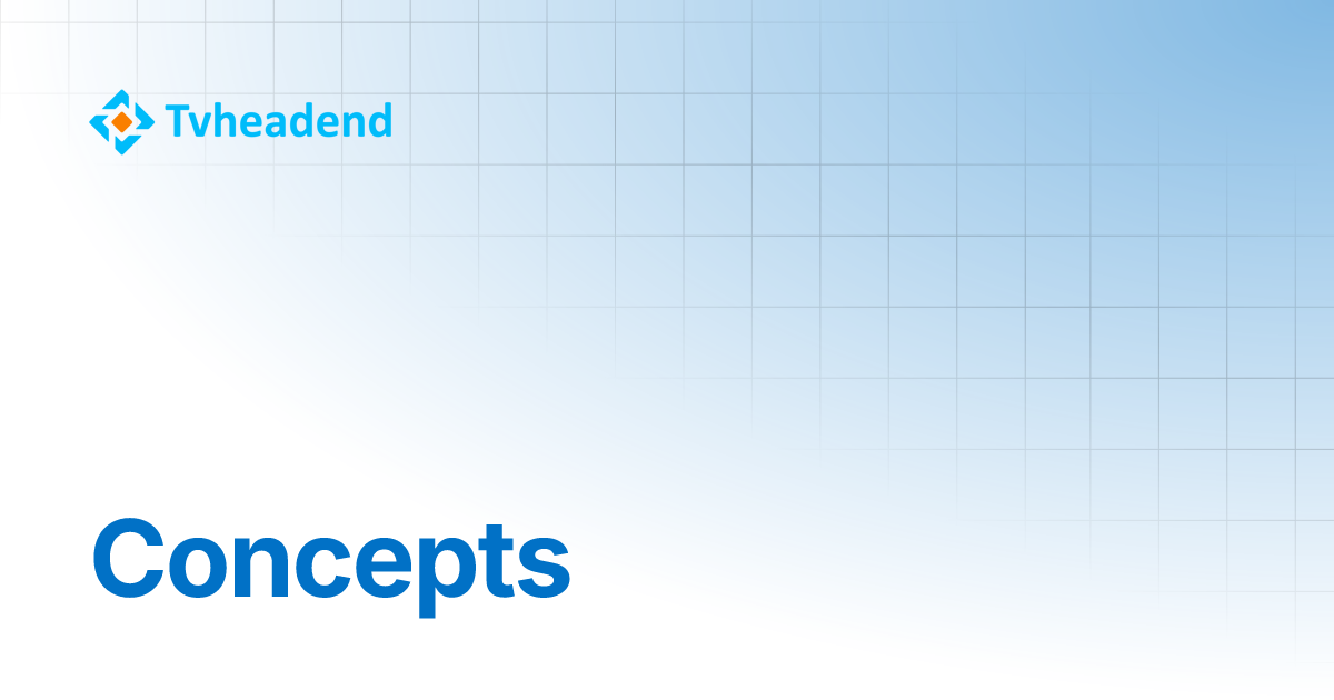 Concepts | Tvheadend Docs