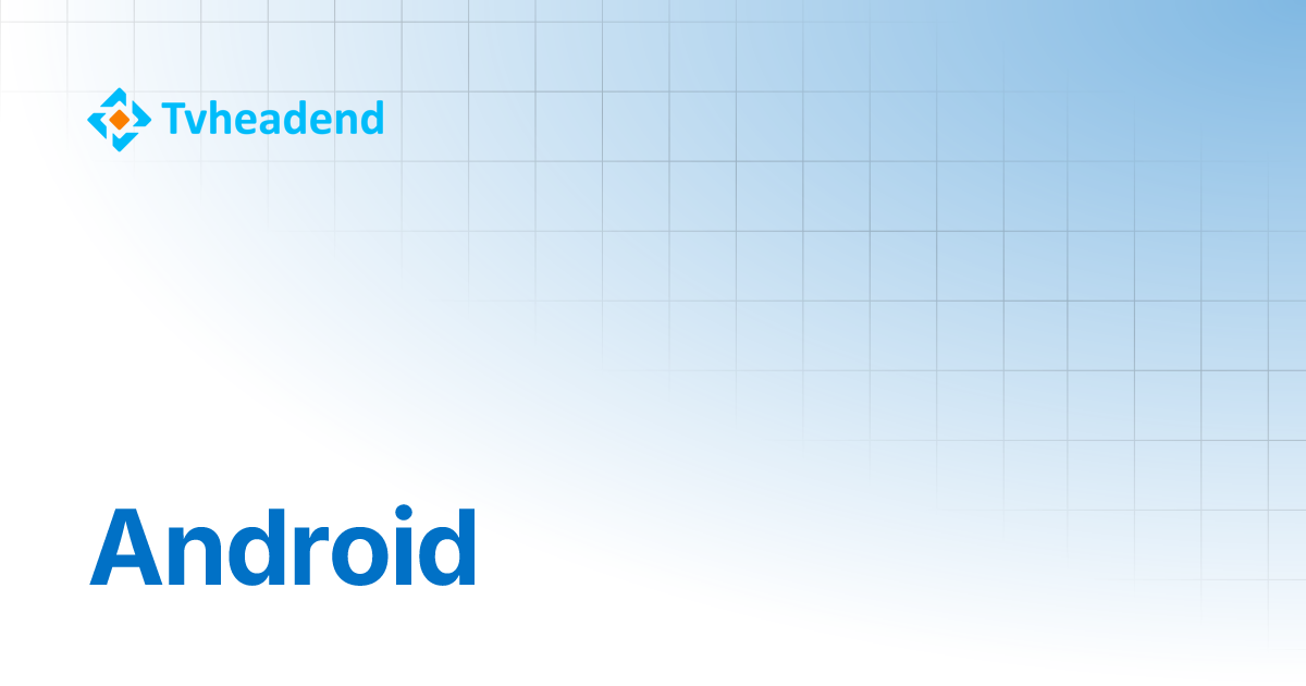 Android | Tvheadend Docs