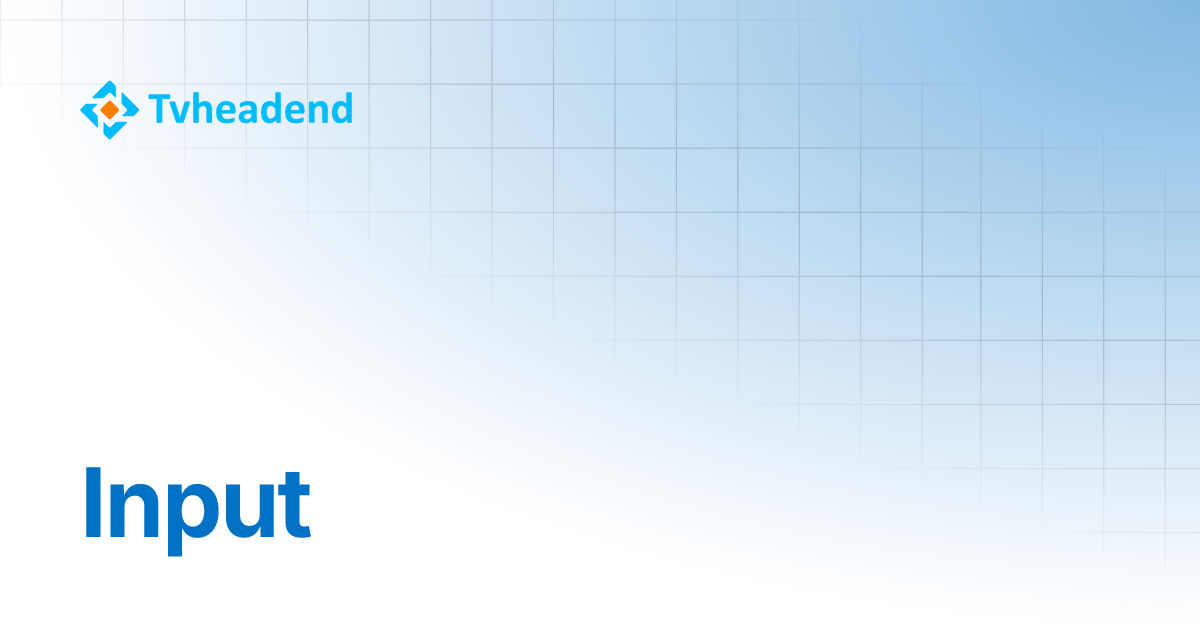 Input | Tvheadend Docs
