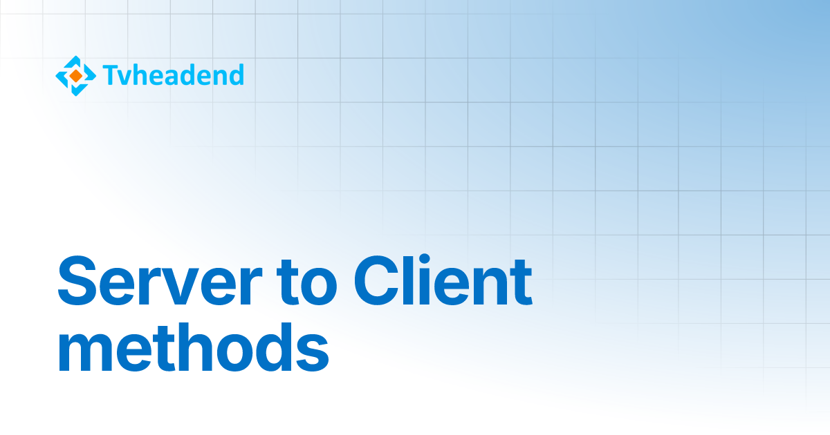 Server to Client methods | Tvheadend Docs