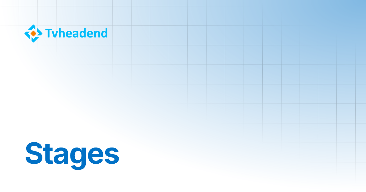 Stages | Tvheadend Docs