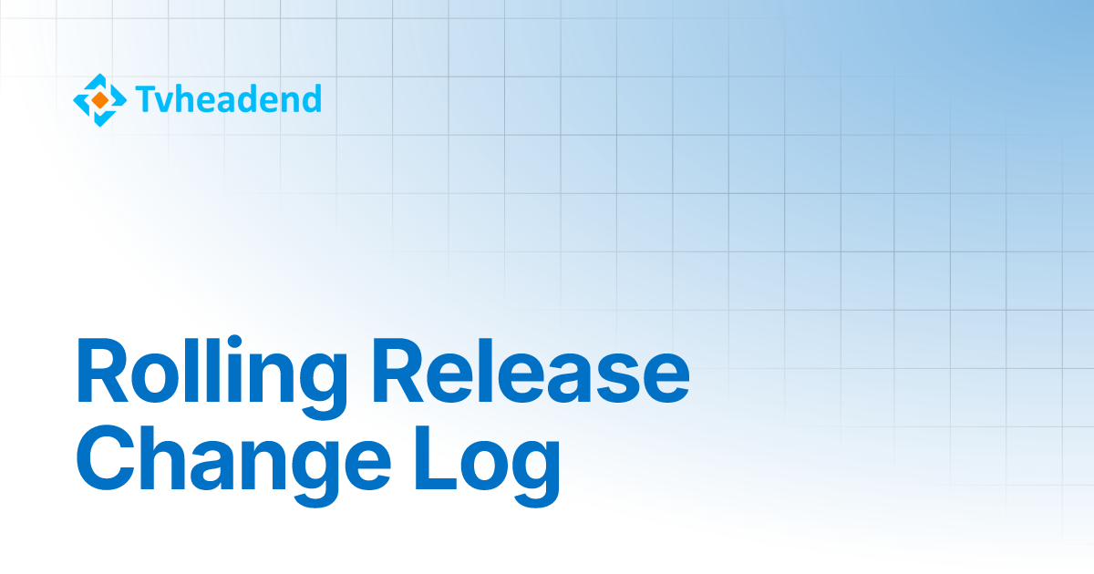 Rolling Release Change Log | Tvheadend Docs