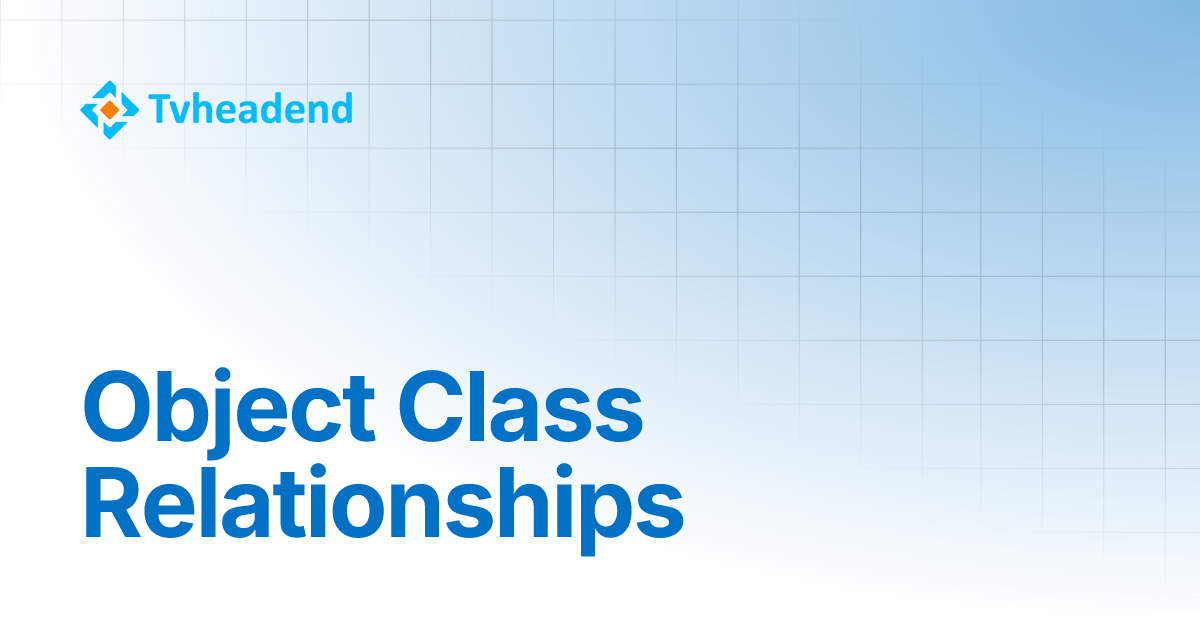 Object Class Relationships | Tvheadend Docs