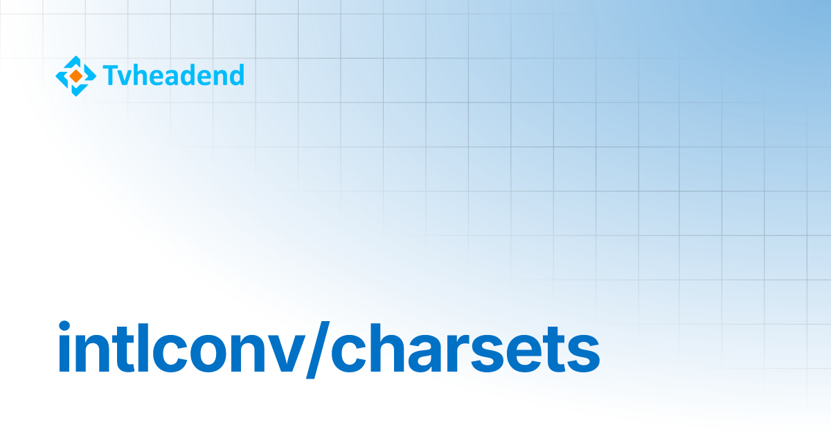 intlconv/charsets | Tvheadend Docs